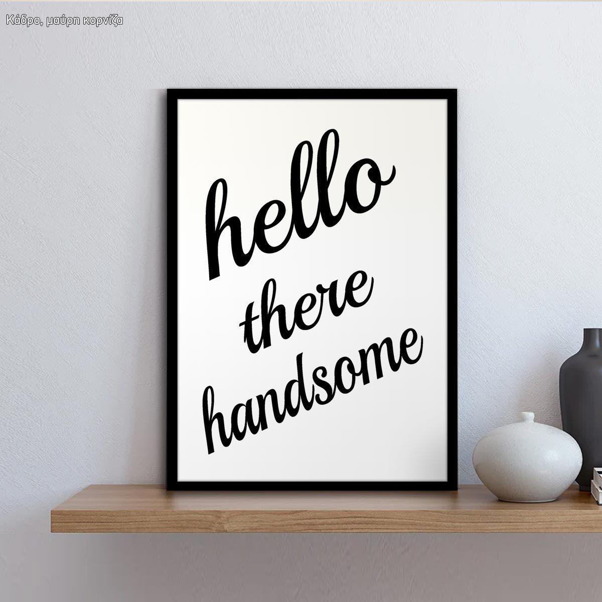 Hello there handsome, poster