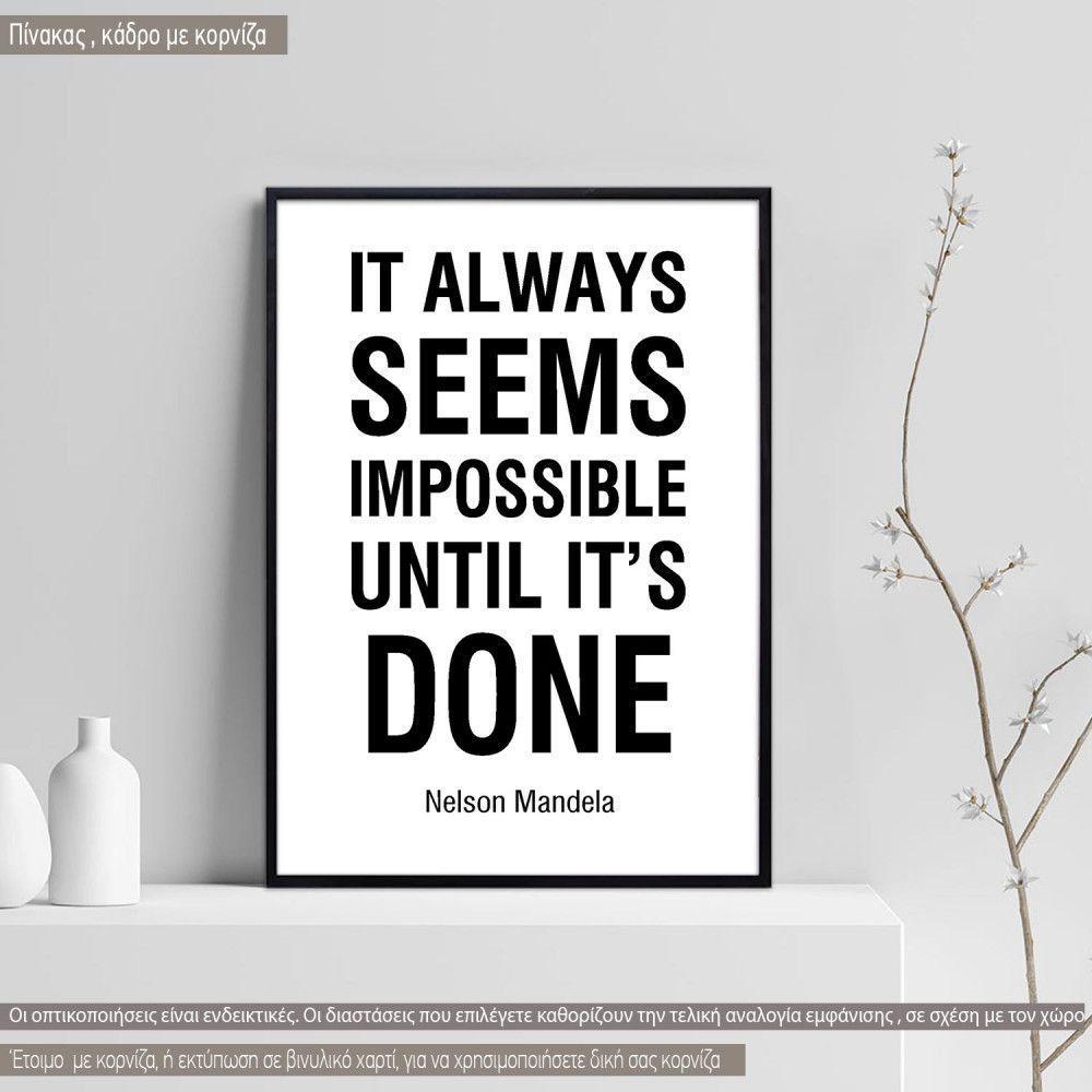 Poster It always seems impossible until it’s done Nelson Mandela