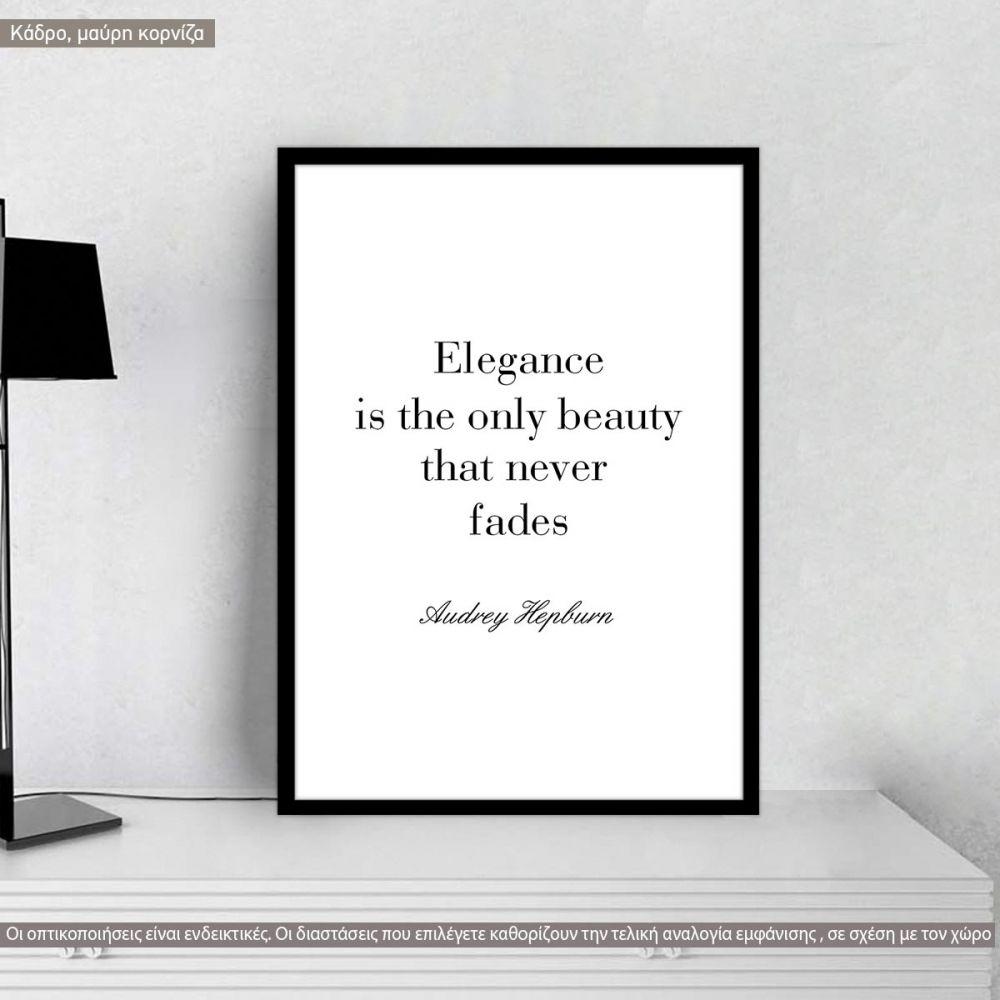 Elegance is the only beauty that never fades, Poster