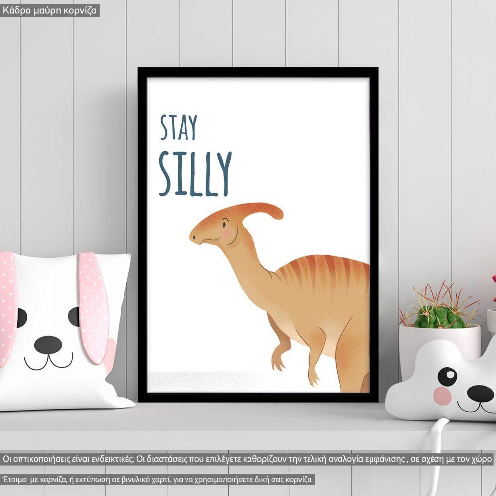Poster Dinosaur, stay silly