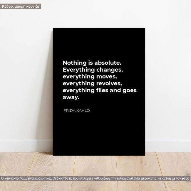 Poster Frida Kahlo, Nothing is absolute