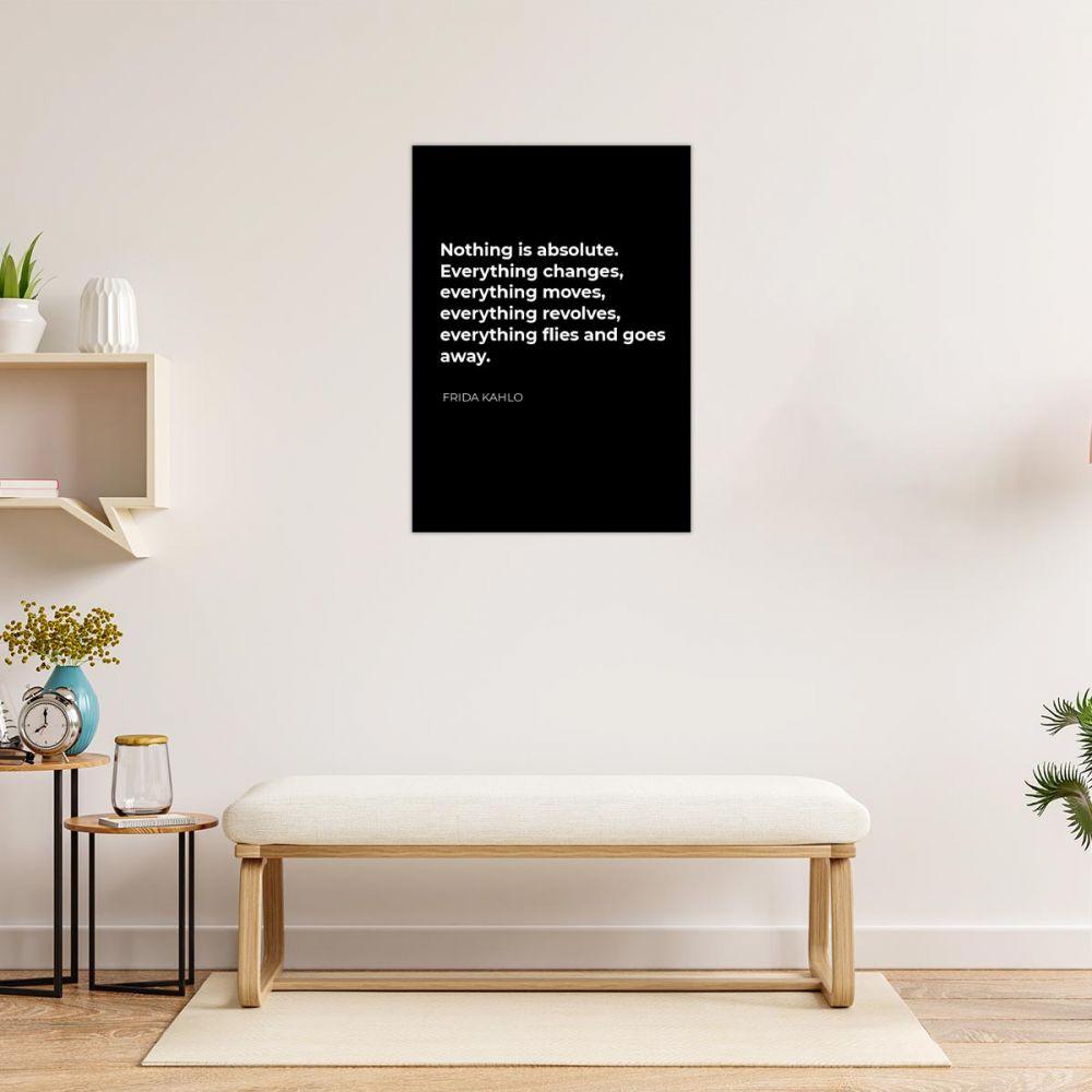 Poster Frida Kahlo, Nothing is absolute